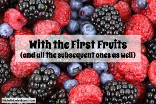 Throwback Thursday ~ With the First Fruits (and all the subsequent ones ...