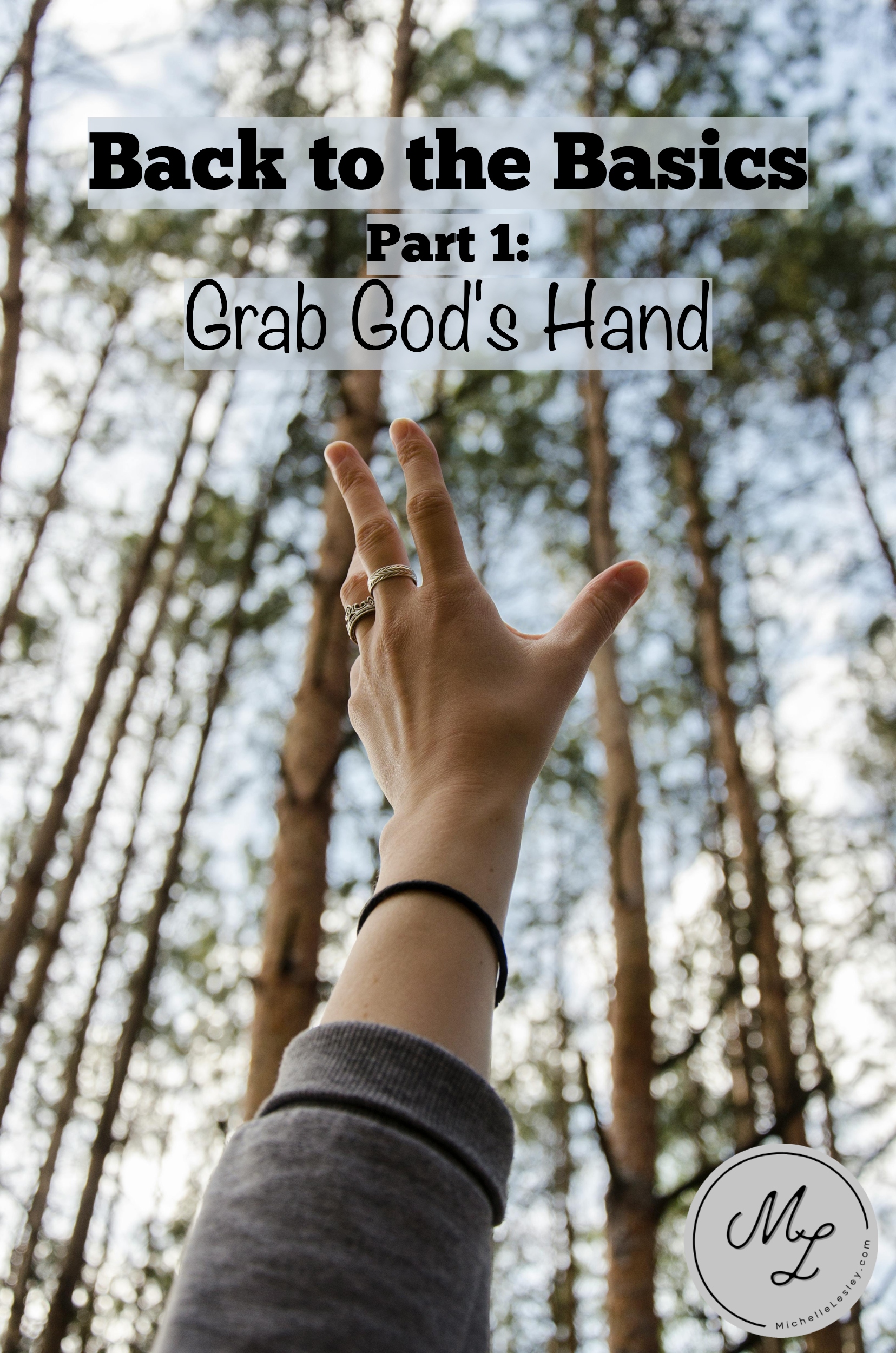 Back to the Basics, Part 1: Grab God’s Hand – Michelle Lesley