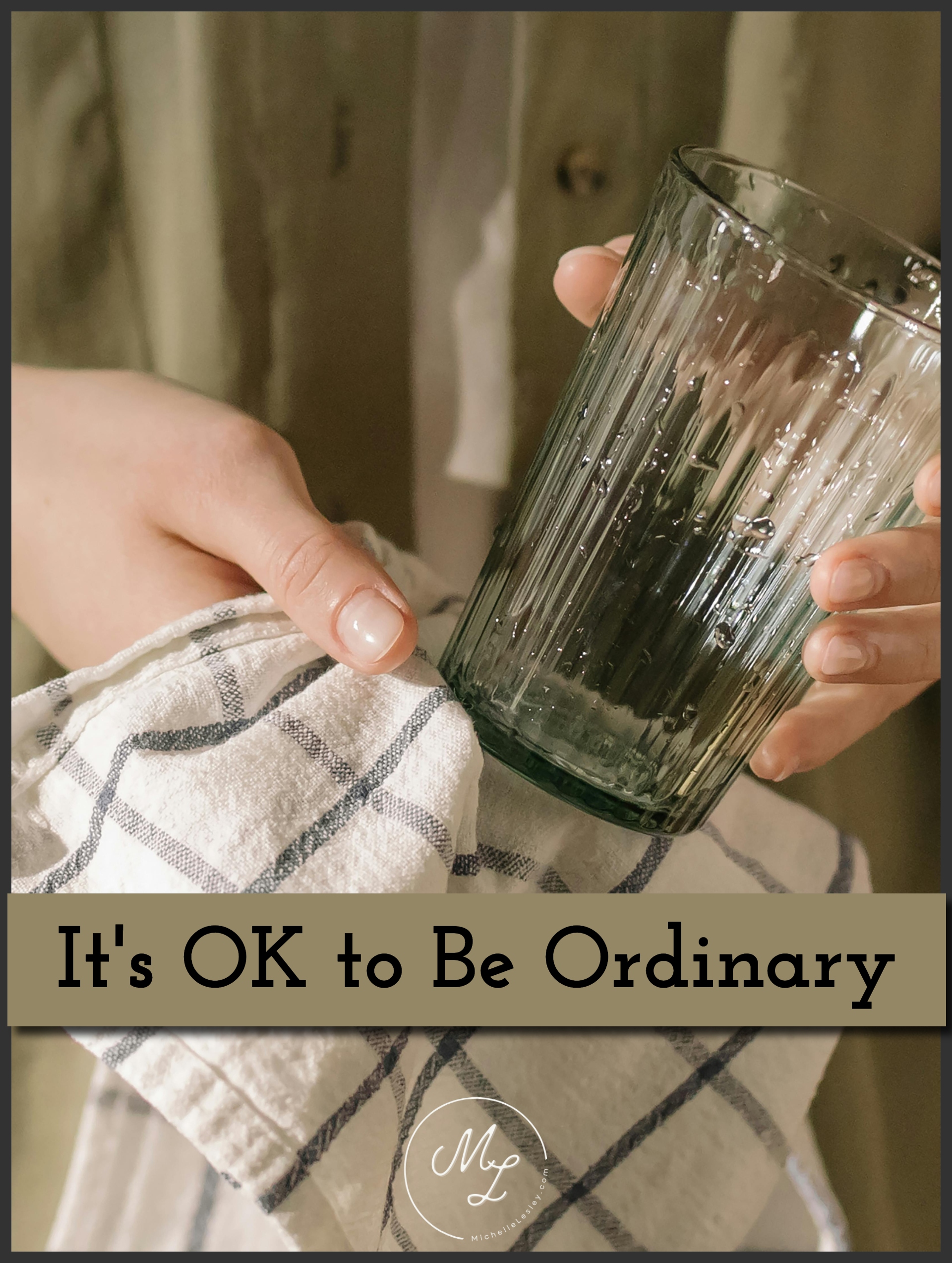 It’s OK To Be Ordinary – Michelle Lesley
