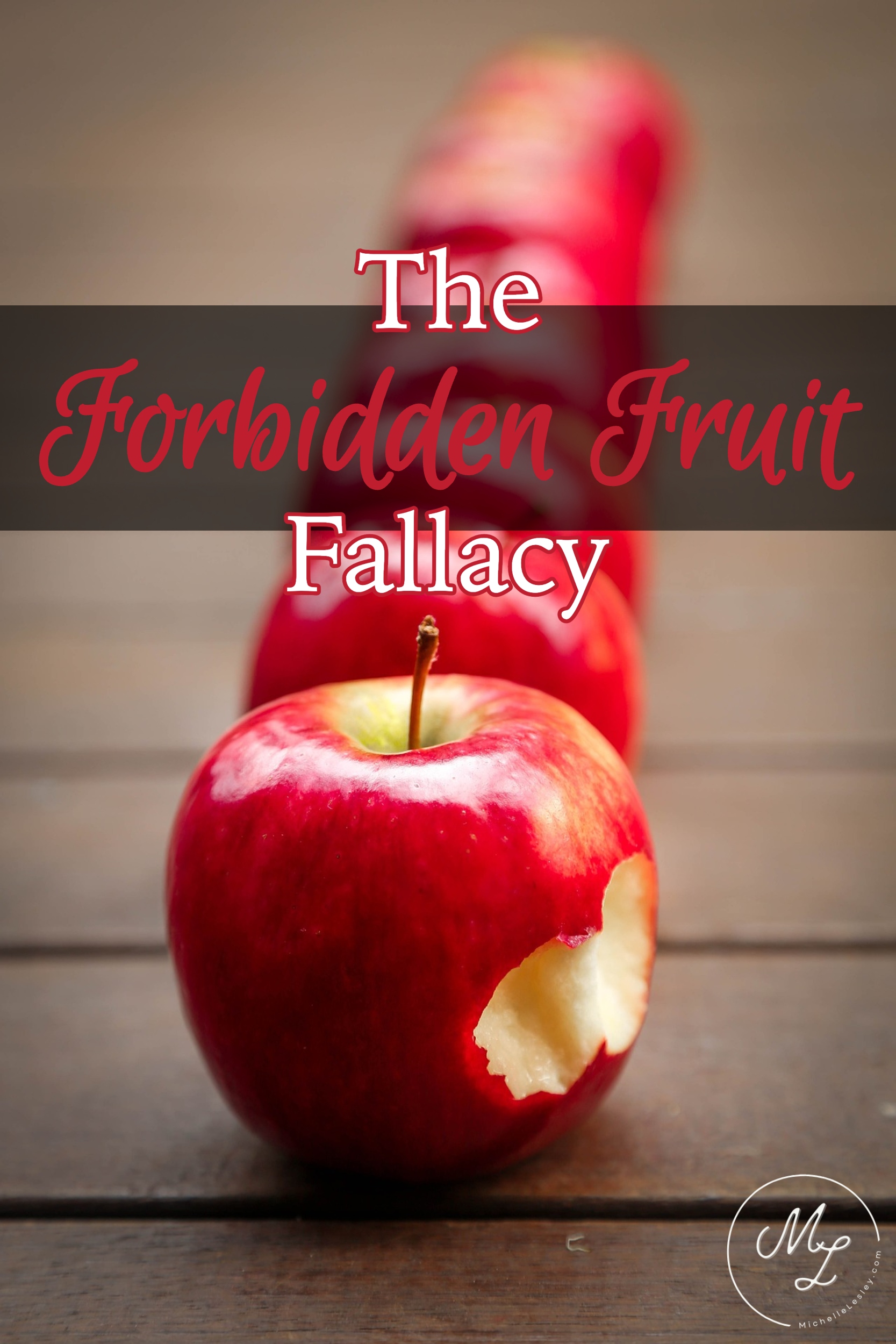 The “Forbidden Fruit” Fallacy – Michelle Lesley