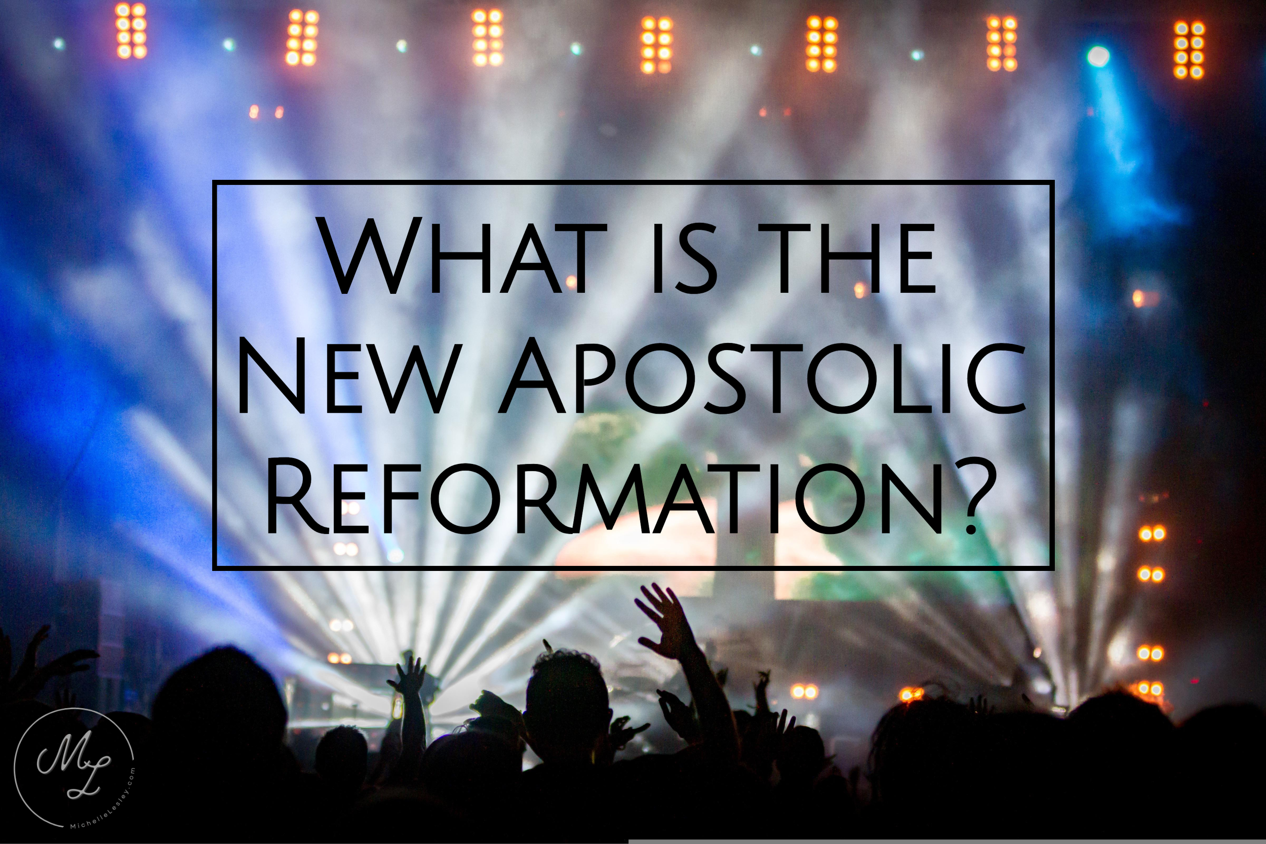 What is the New Apostolic Reformation? – Michelle Lesley