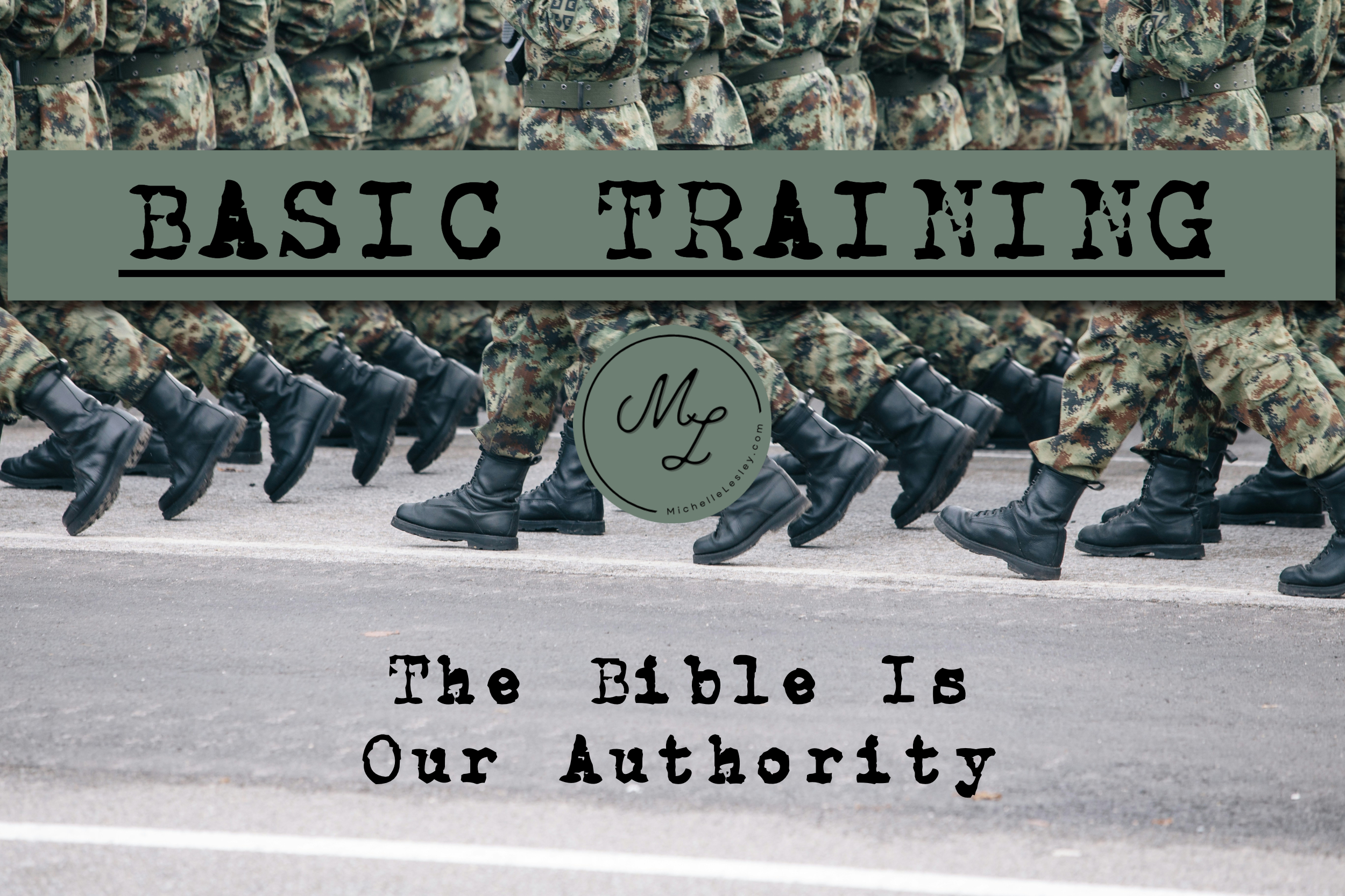 Basic Training: The Bible Is Our Authority – Michelle Lesley