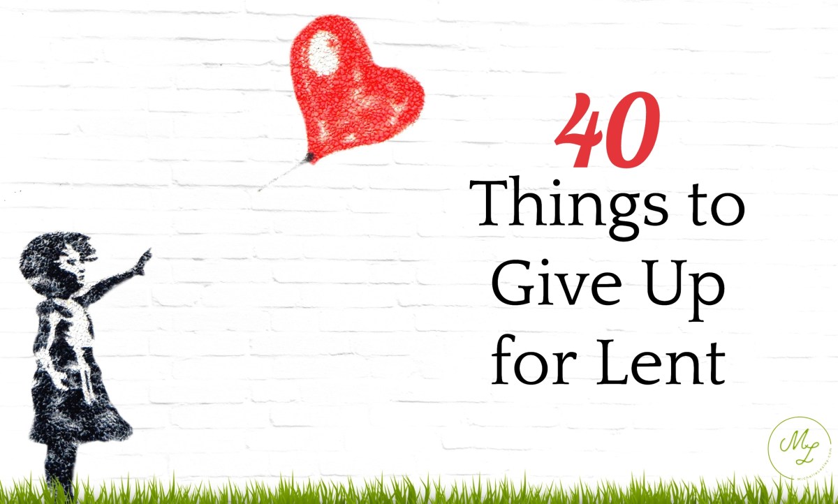 40 Things to Give Up for Lent – Michelle Lesley