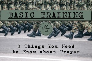 Basic Training: 8 Things You Need to Know about Prayer – Michelle Lesley