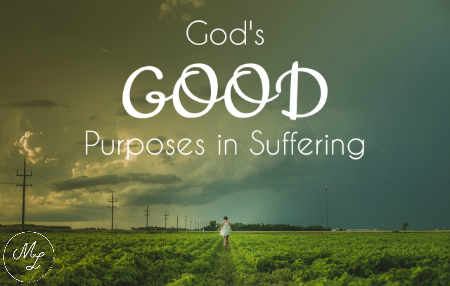God’s Good Purposes in Suffering – Michelle Lesley