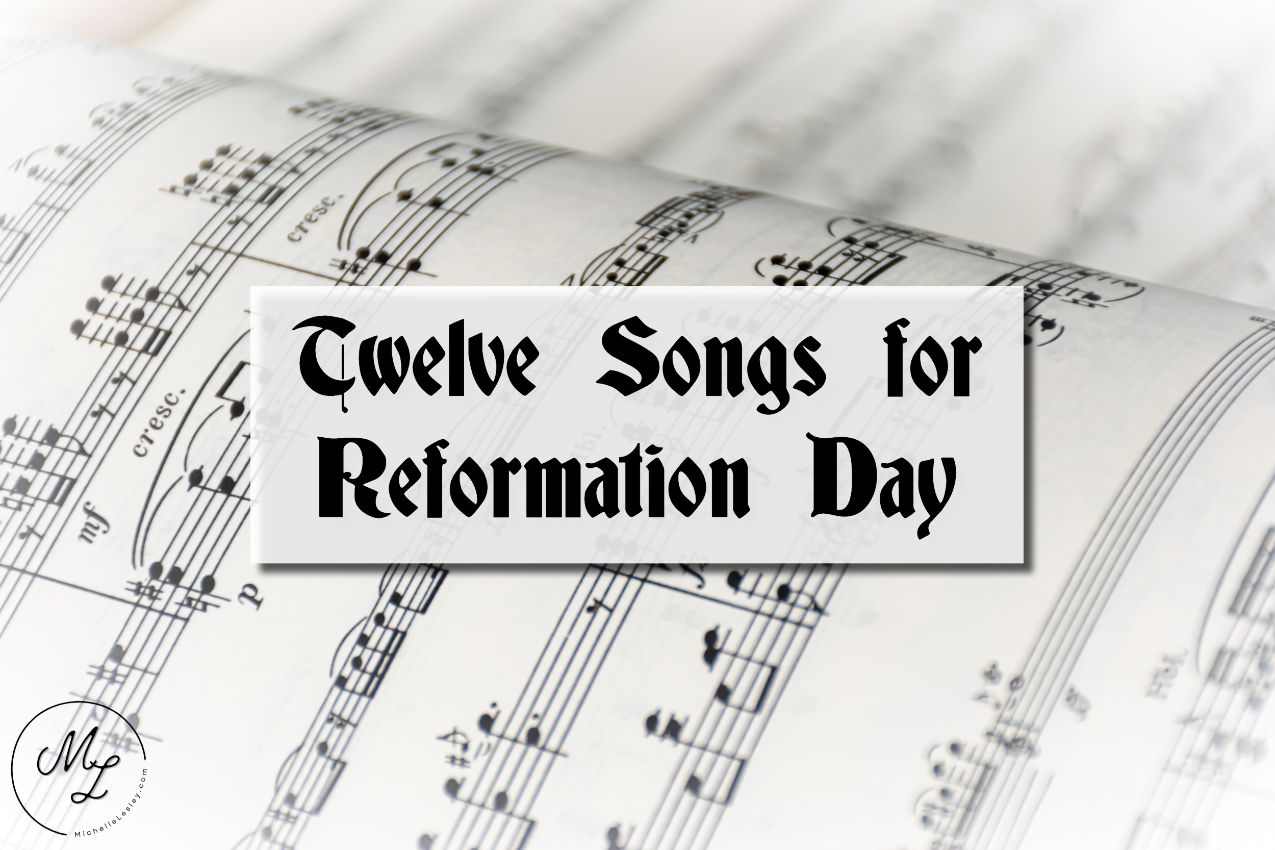 Twelve Songs for Reformation Day – Michelle Lesley