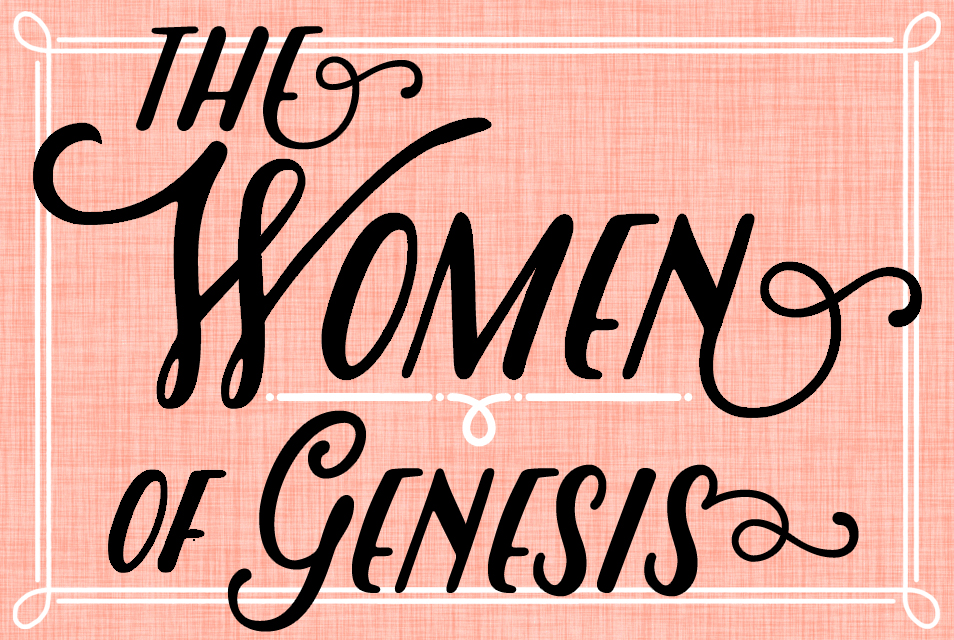The Women of Genesis: Lesson 1 – Michelle Lesley