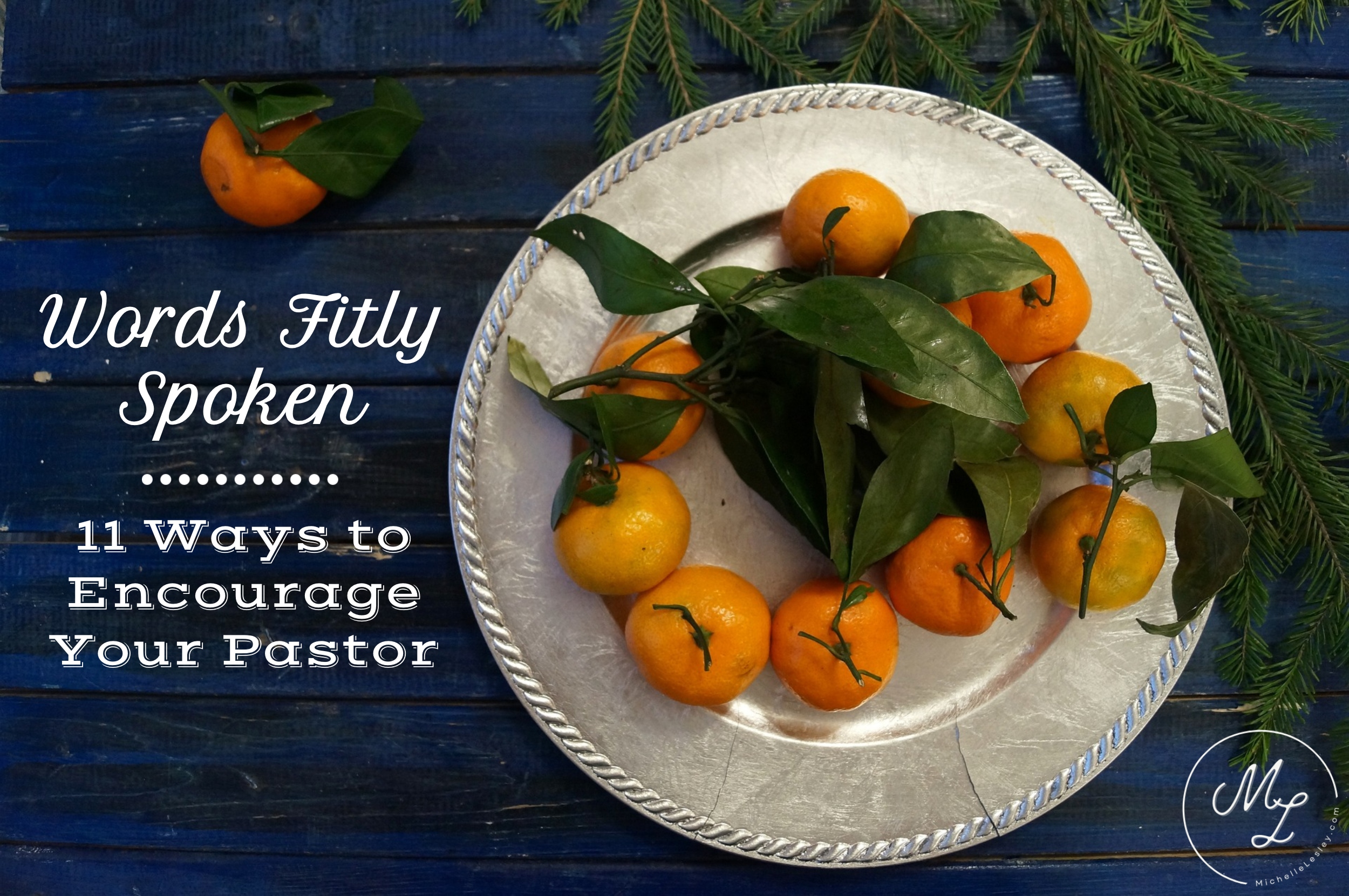 Words Fitly Spoken: 11 Ways to Encourage Your Pastor – Michelle Lesley