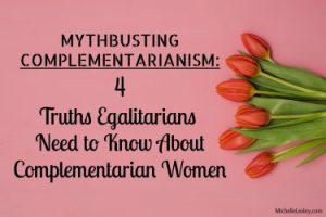Mythbusting Complementarianism: 4 Truths Egalitarians Need to Know ...