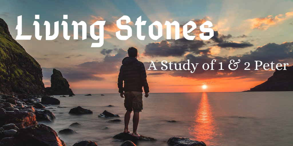 Living Stones: A Study of 1 & 2 Peter ~ Lesson 1- Introduction ...