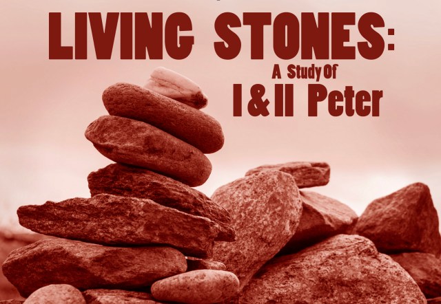 Living Stones: A Study of 1 & 2 Peter ~ Lesson 1- Introduction ...