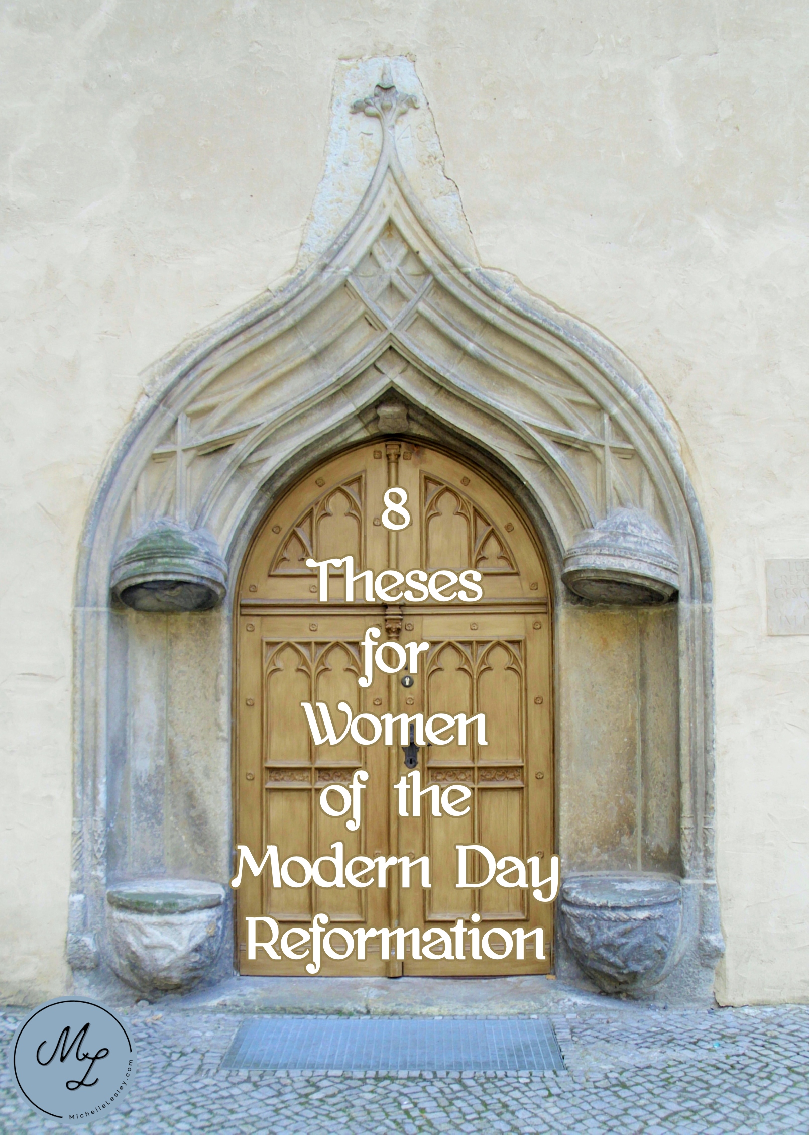 8 Theses for Women of the Modern Day Reformation – Michelle Lesley