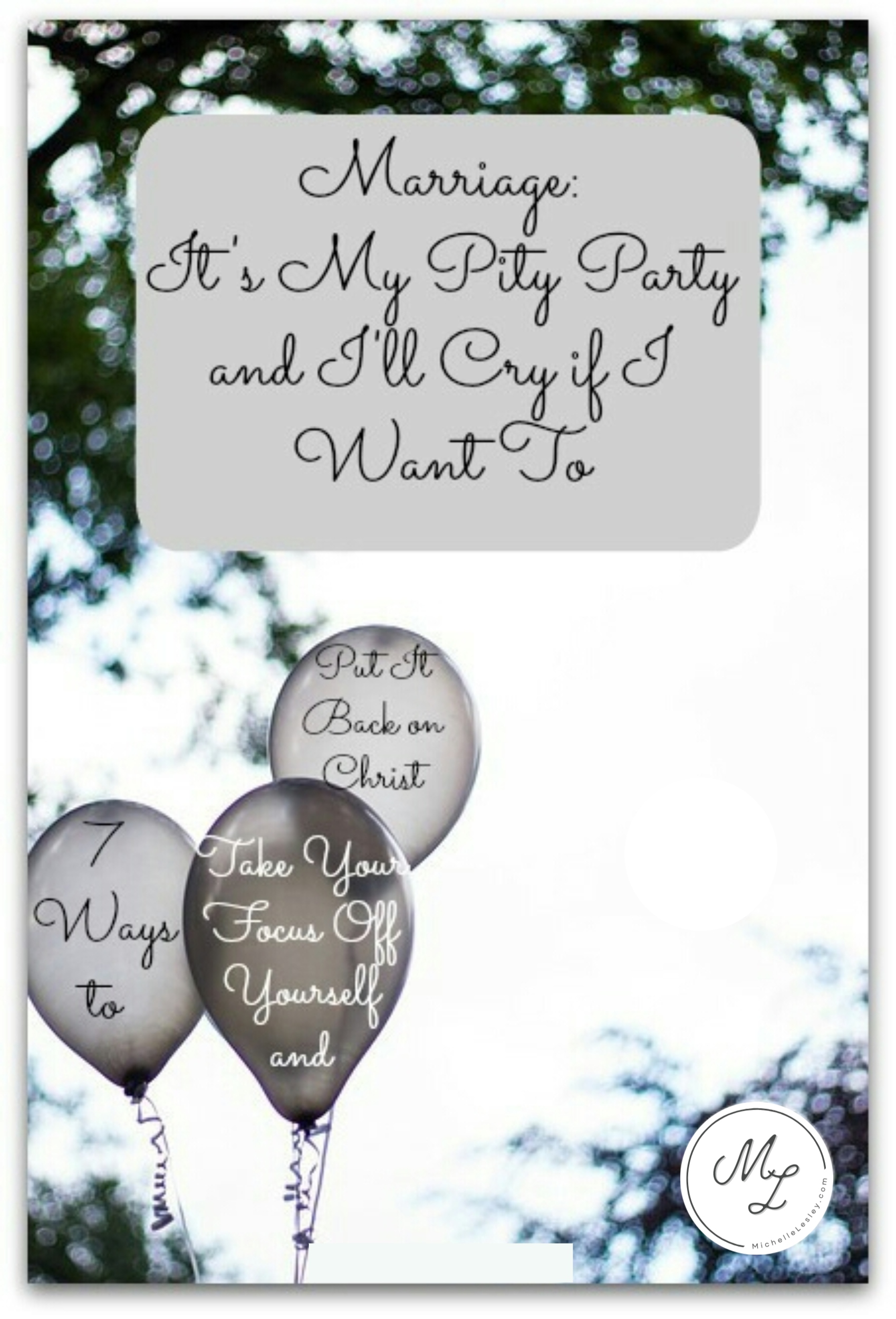 Marriage: It’s My Pity Party and I’ll Cry if I Want To ~ 7 Ways to Take ...