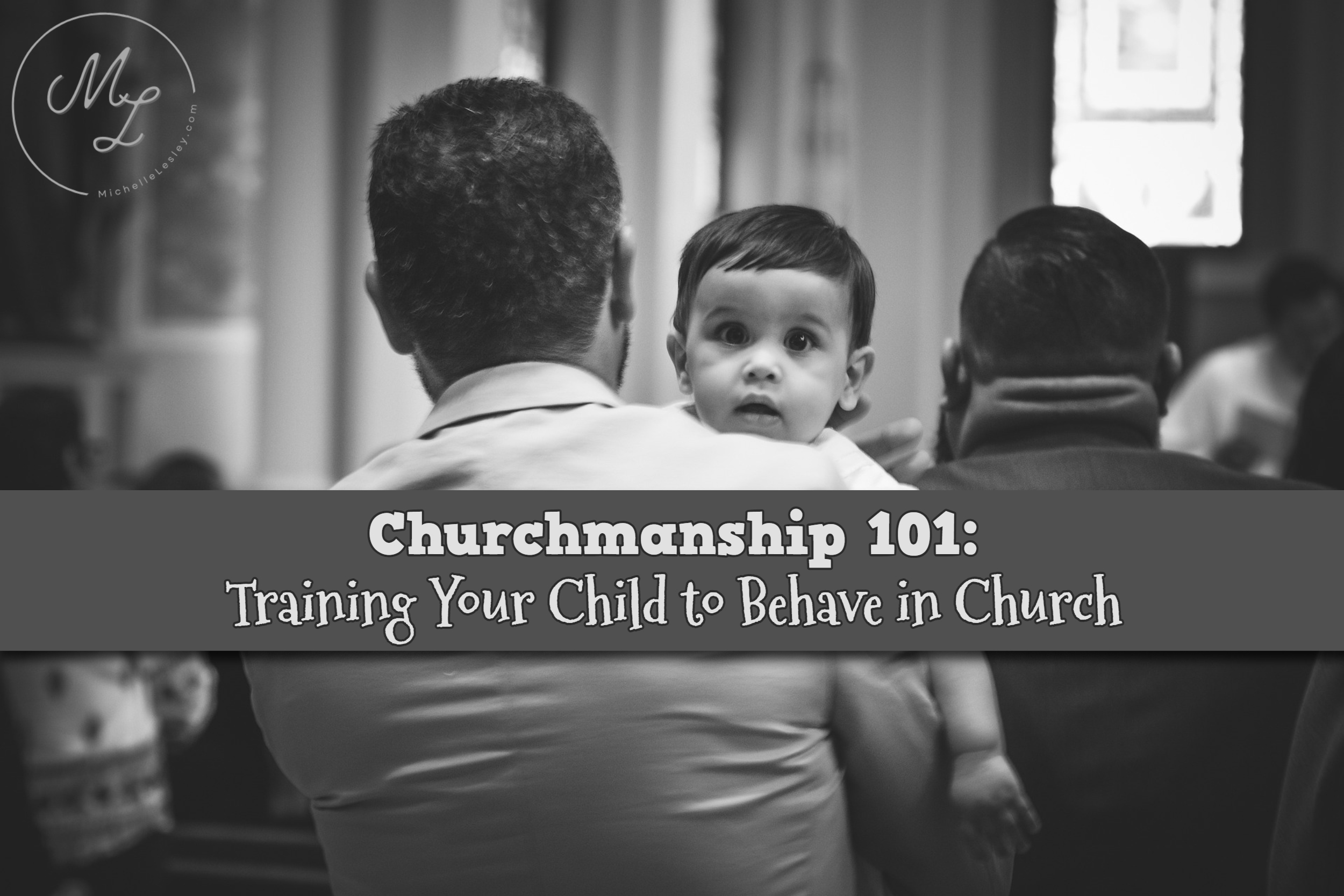 Churchmanship 101: Training Your Child to Behave in Church – Michelle ...