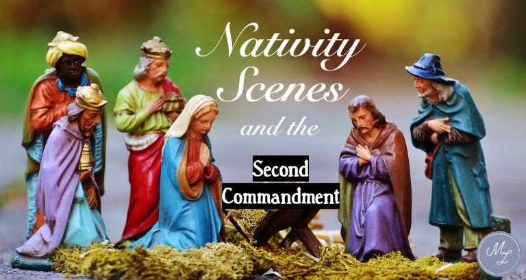 Nativity Scenes and the Second Commandment – Michelle Lesley